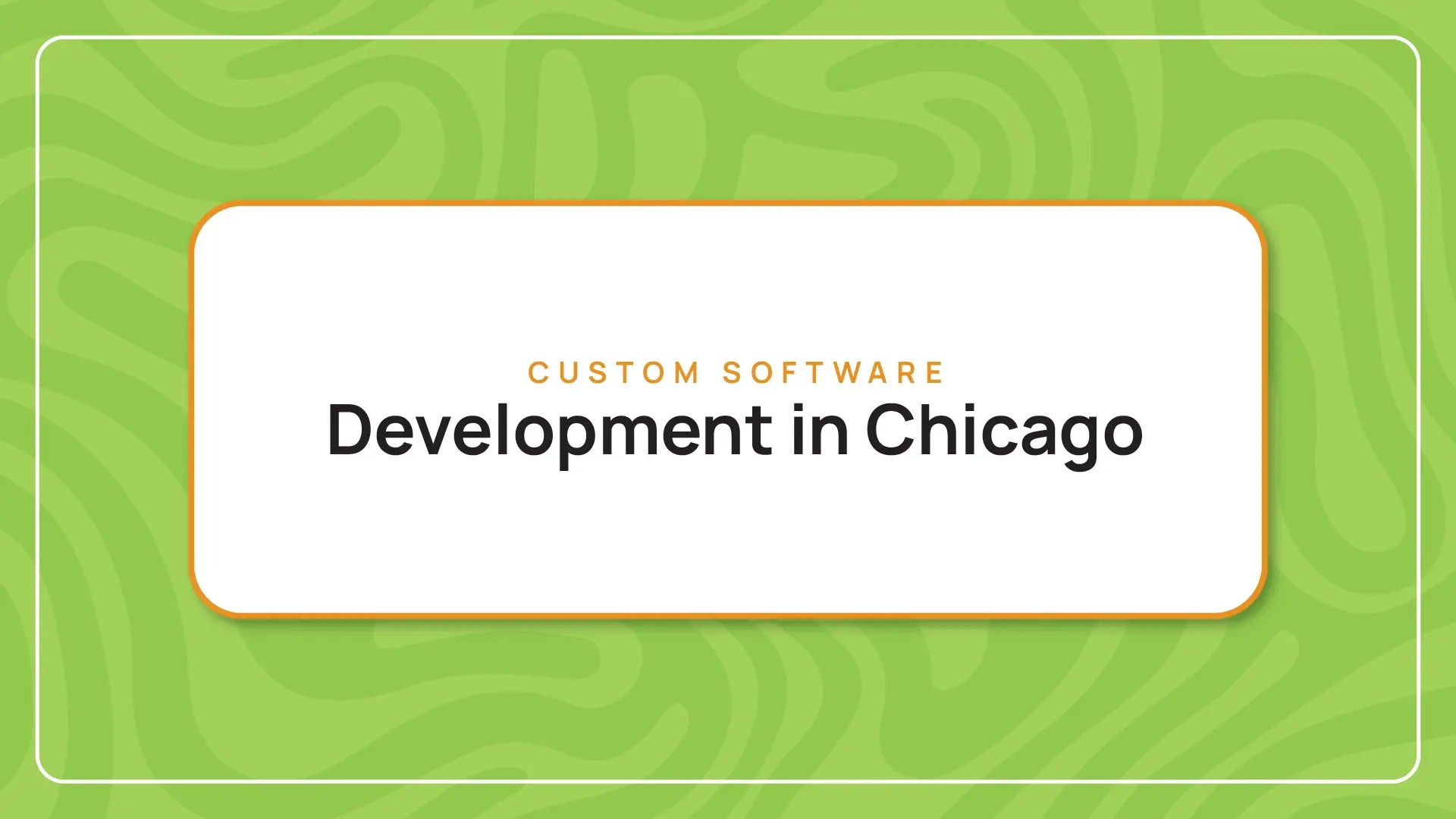 Custom Software Development in Chicago | Business Solutions